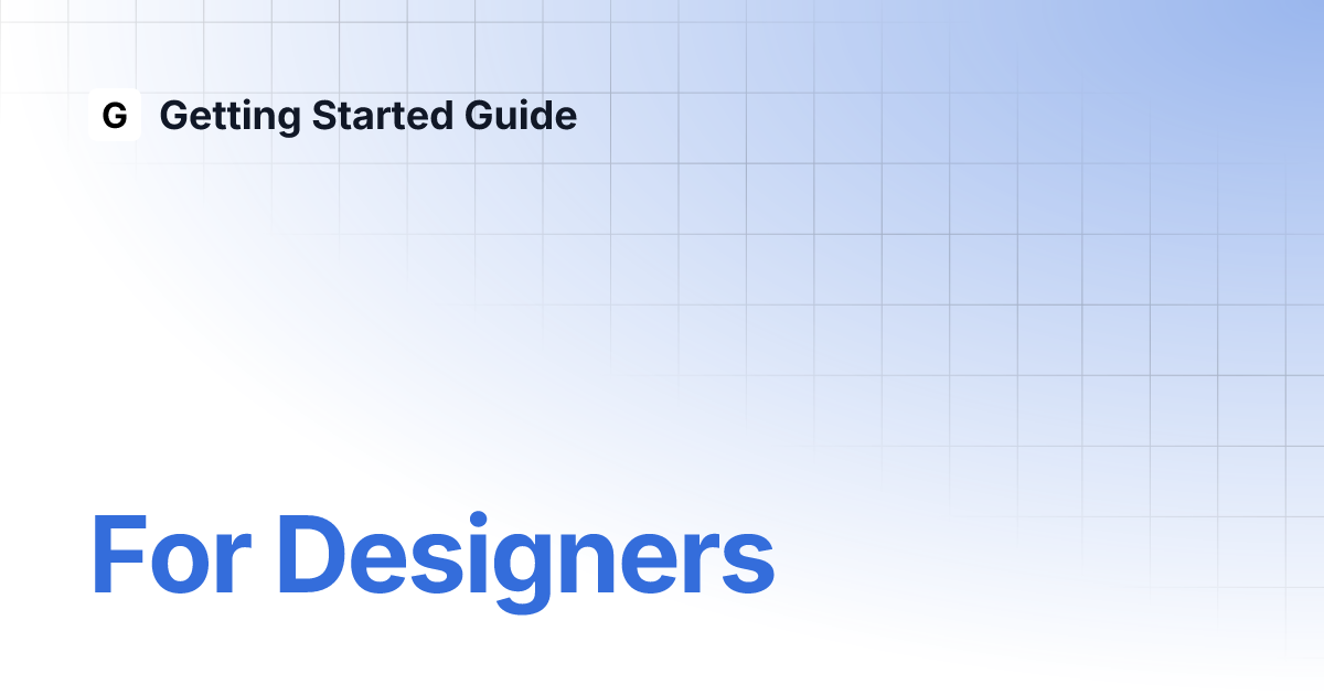 For Designers | Getting Started Guide For Designers | Getting Started Guide